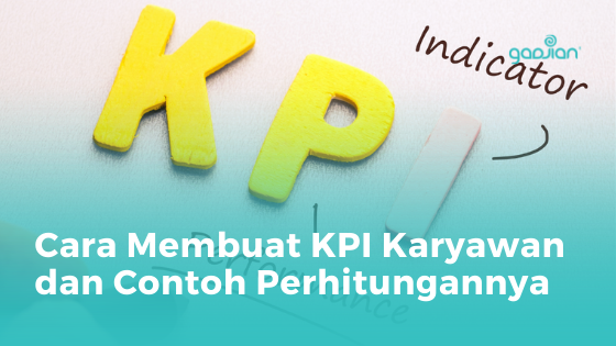 Cara Membuat KPI Karyawan dan Contoh Perhitungannya - Blog Gadjian
