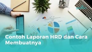 Contoh Laporan HRD dan Cara Membuatnya - Blog Gadjian