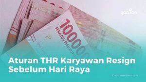 Aturan THR Karyawan Resign Sebelum Hari Raya - Blog Gadjian