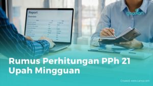 Rumus Perhitungan PPh 21 Upah Mingguan - Blog Gadjian