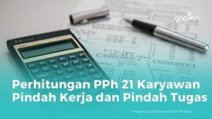 Rumus Perhitungan PPh 21 Karyawan Pindah Kerja dan Pindah Tugas - Blog Gadjian
