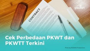 Cek Perbedaan PKWT dan PKWTT Terkini (Updated) - Blog Gadjian