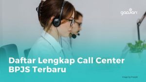Daftar Lengkap Call Center BPJS Terbaru 2022 - Blog Gadjian