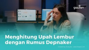 Formula Menghitung Upah Lembur dengan Rumus Depnaker - Blog Gadjian