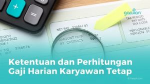Ketentuan dan Perhitungan Gaji Harian Karyawan Tetap - Blog Gadjian