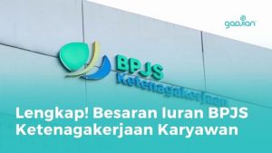 Lengkap! Besaran Iuran BPJS Ketenagakerjaan Karyawan - Blog Gadjian