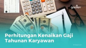 Rumus dan Perhitungan Kenaikan Gaji Tahunan Karyawan - Blog Gadjian