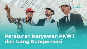Peraturan Karyawan PKWT dan Uang Kompensasi - Blog Gadjian