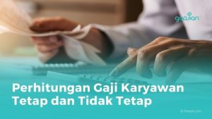Perhitungan Gaji Karyawan Tetap dan Karyawan Tidak Tetap - Blog Gadjian